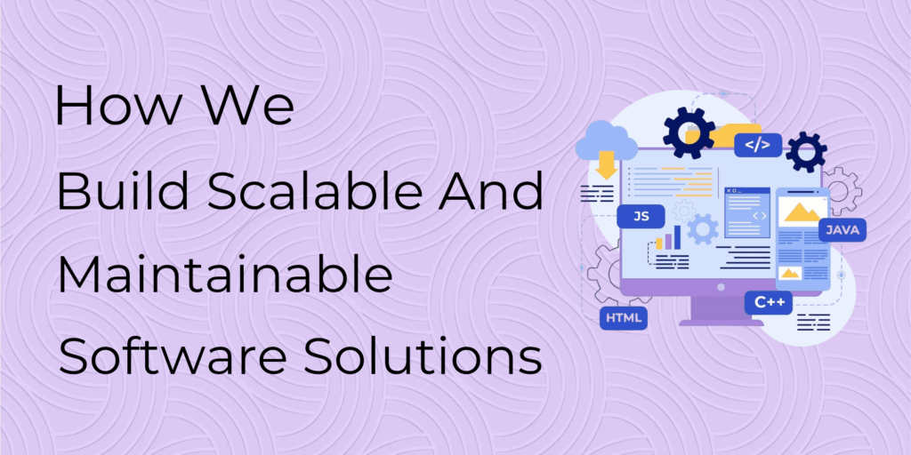 How We Build Scalable and Maintainable Software Solutions - NodeSure Technologies